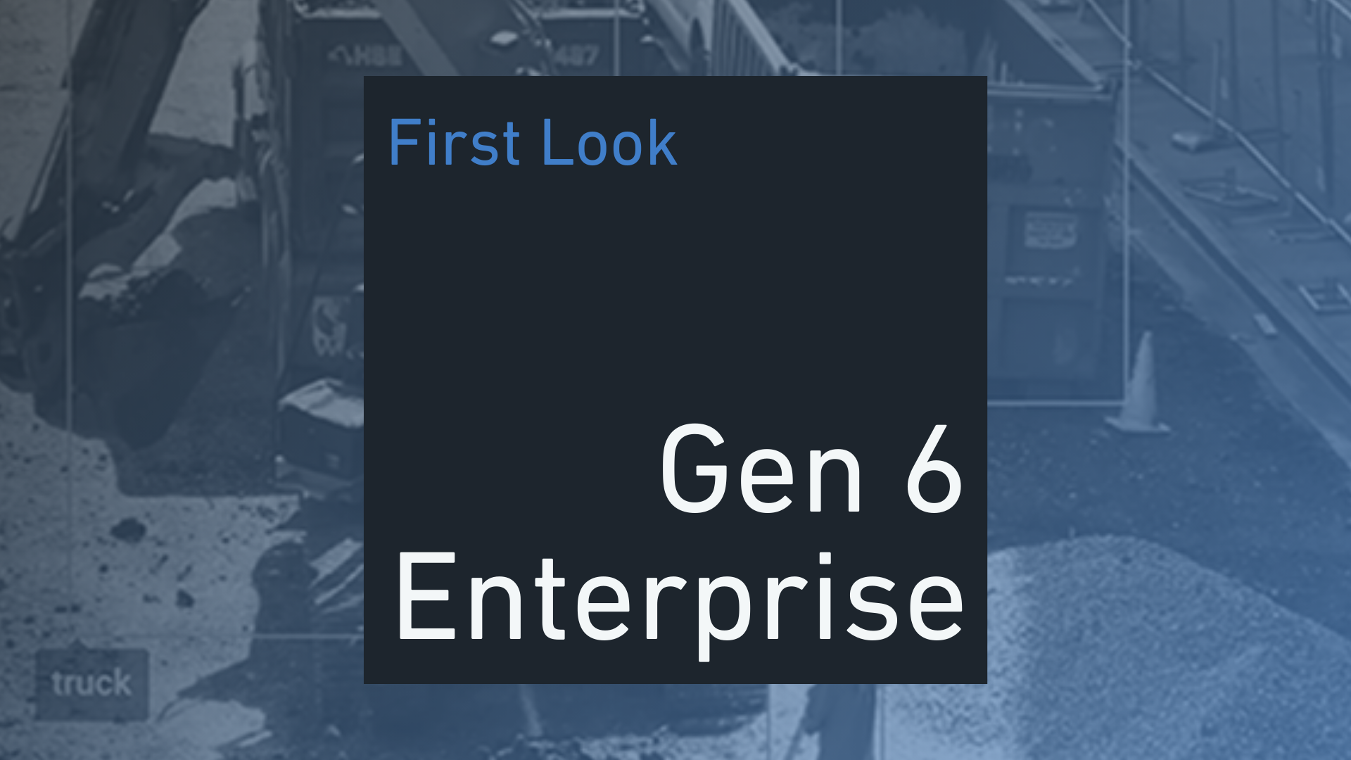 First Look: What's Coming in Gen 6 Enterprise - Network Optix